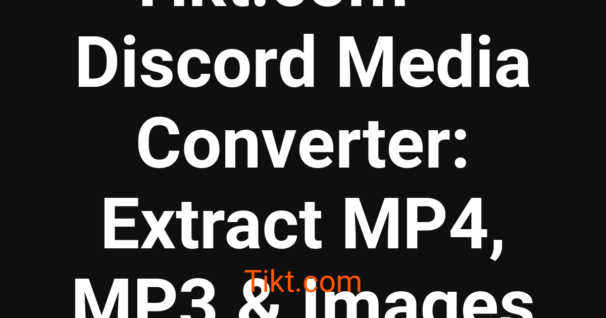 Tikt.com — Discord Media Converter: Extract MP4, MP3 & Images ...