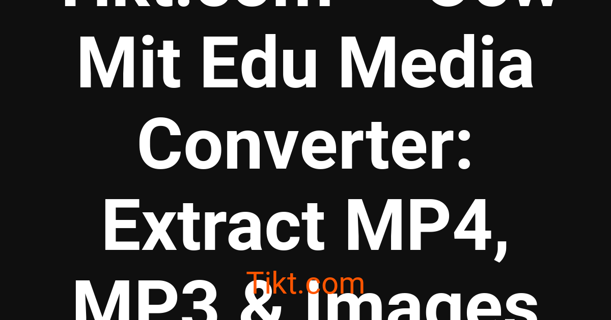 Tikt.com — Ocw.Mit.Edu Media Converter: Extract MP4, MP3 & Images ...