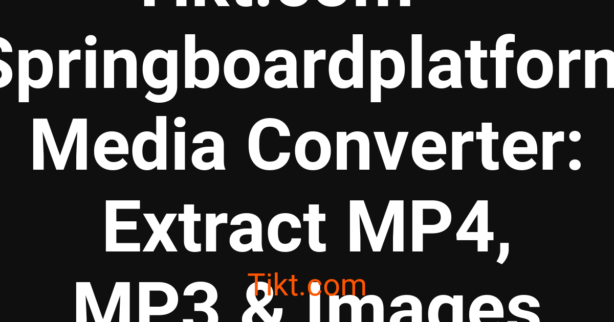 Tikt.com — Springboardplatform Media Converter: Extract MP4, MP3 ...